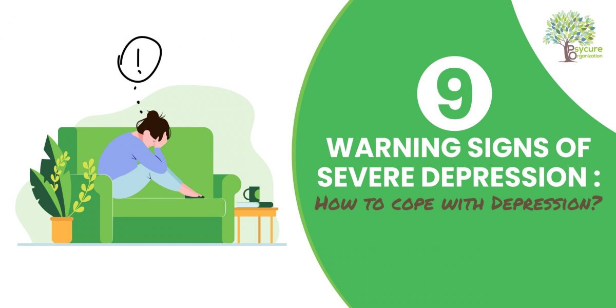 9 WARNING SIGNS OF SEVERE DEPRESSION : HOW TO COPE WITH DEPRESSION ...