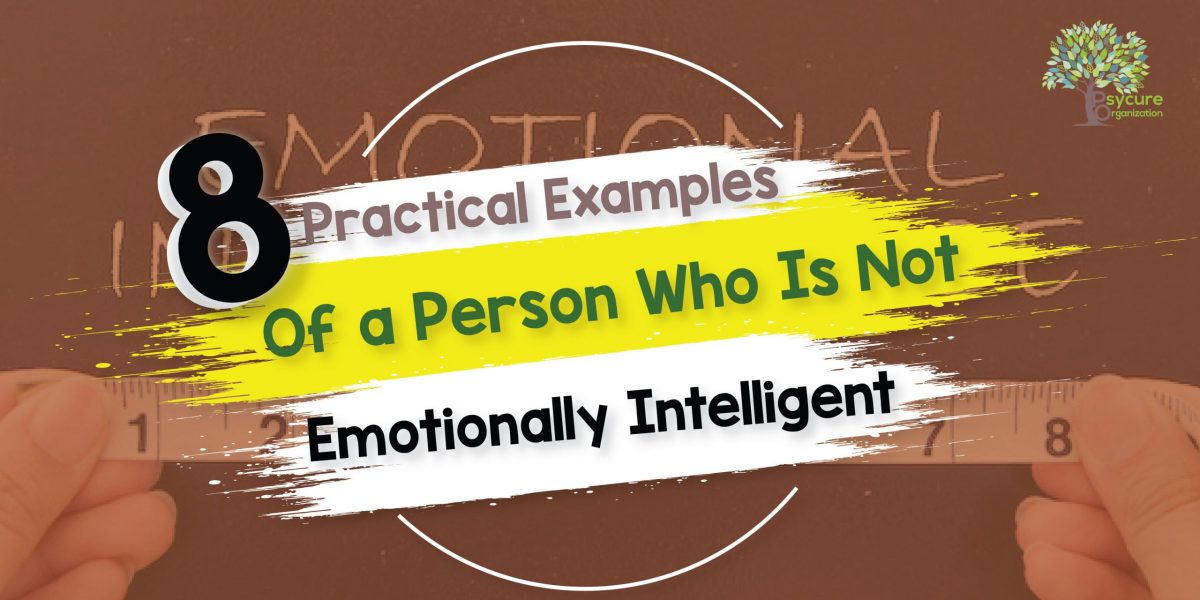 A PERSON WHO IS NOT EMOTIONALLY INTELLIGENT: 8 PRACTICAL EXAMPLES - The ...
